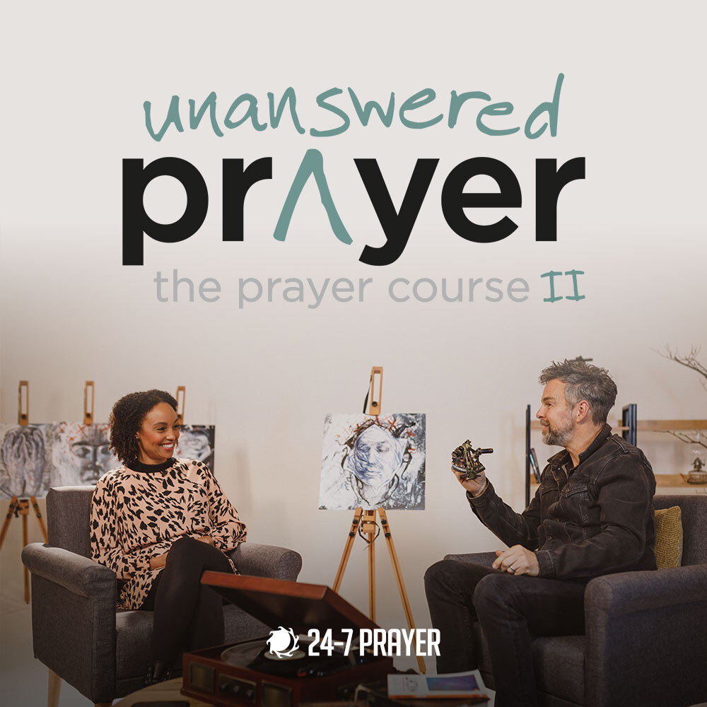 The Prayer Course II: Unanswered Prayer - 24-7 Prayer Scotland