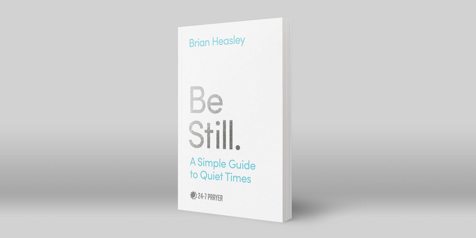 Be Still: A Simple Guide to Quiet Times - 24-7 Prayer Scotland